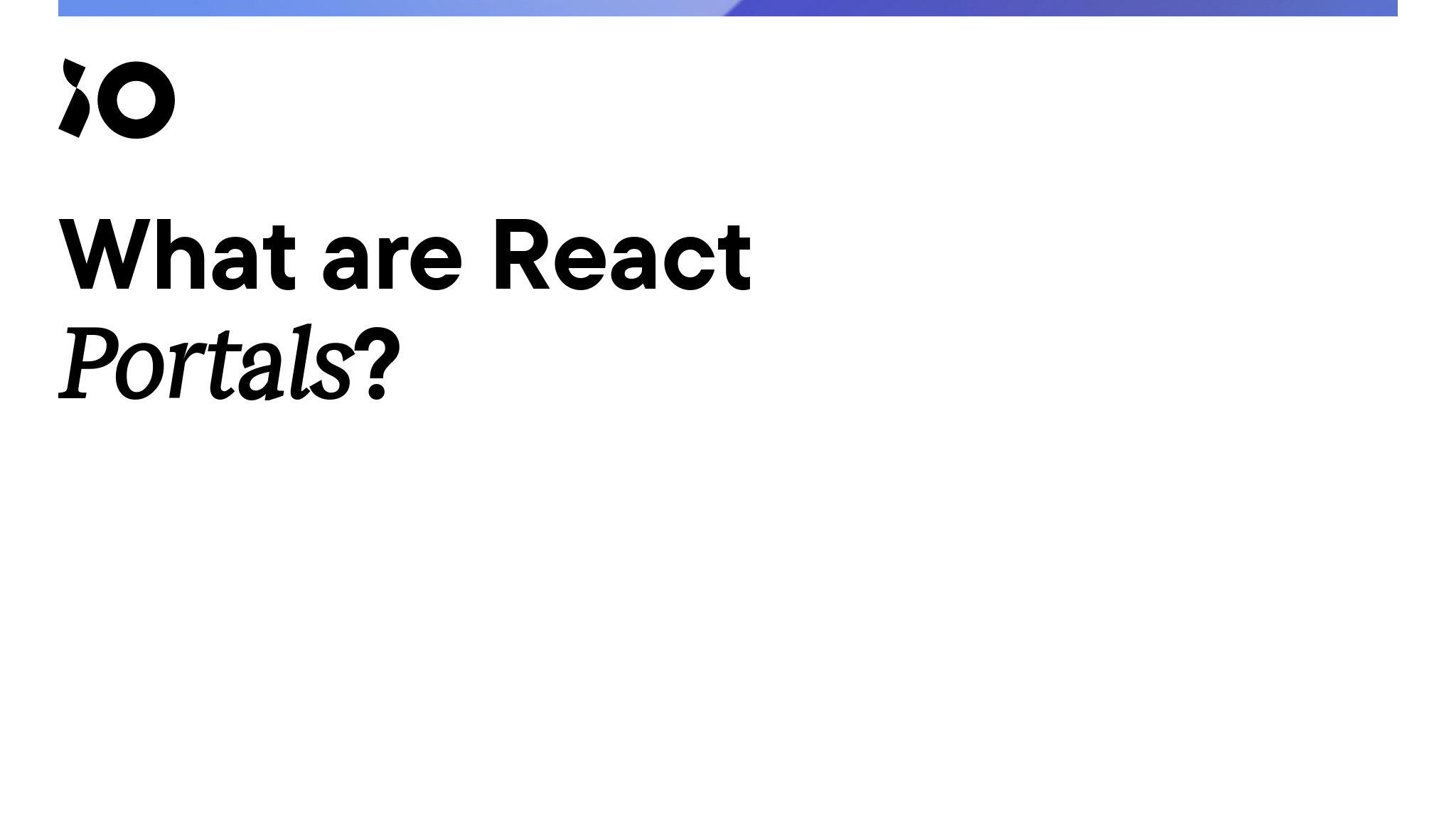 What are React Portals? - iO tech_hub